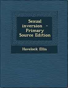 Sexual Inversion Primary Source Edition Ellis Havelock 9781294806486 Amazon Com Books
