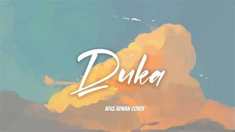 Duka Afiq Adnan Cover Lirik Youtube Music
