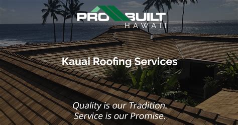 Kauai Roofing Services Seamless And Beautiful Probuilt Hawaii
