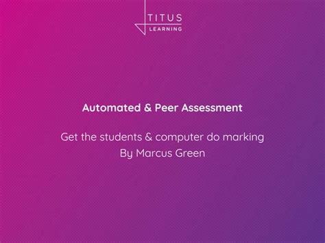 Automated And Peer Assessment Mootieuk18 Ppt