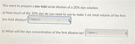 Solved You Want To Prepare A Ten Fold Serial Dilution Of A