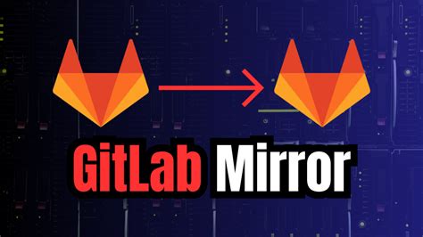 How To Mirror Your On Premises Gitlab Repo To Gitlab Cloud For Resiliency Virtualization Howto