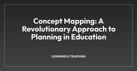 Concept Mapping A Revolutionary Approach To Planning In Education • Teachers Institute