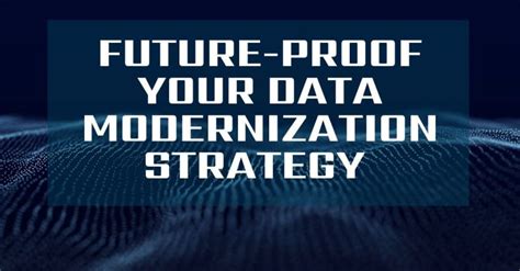 Future Proof Your Data Modernization Strategy 5 Essential Steps Bbi 11 Comments