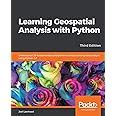 Learning Geospatial Analysis With Python Third Edition Joel Lawhead