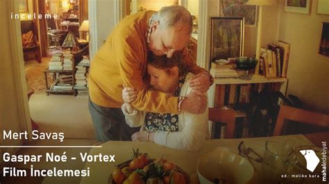 Gaspar Noé Vortex Film İncelemesi Mahal Edebiyat