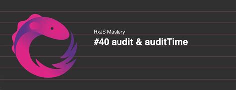 RxJS Mastery 40 Audit And AuditTime Ronnie Schaniel