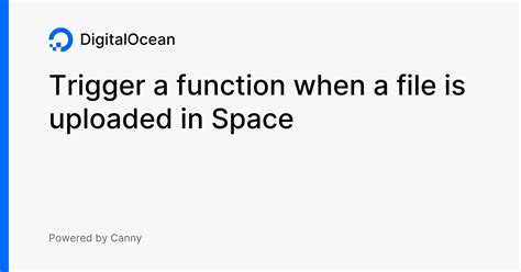 trigger a function when a file is uploaded in space serverless
