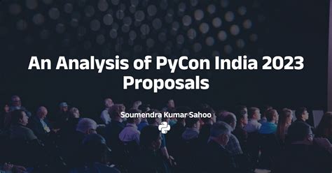 An Analysis Of Pycon India 2023 Proposals By Soumendras Blog Medium