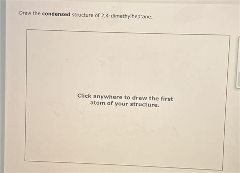 Solved Draw The Condensed Structure Of