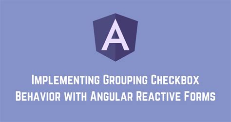 Implementing Grouping Checkbox Behavior With Angular Reactive Forms R