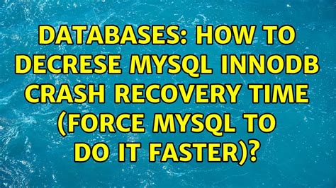 Databases How To Decrese Mysql Innodb Crash Recovery Time Force Mysql