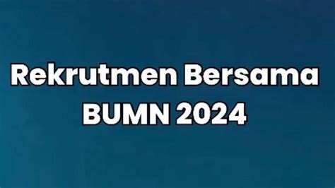 15 Contoh Soal Tes Tahap 1 Rekrutmen Bersama Bumn 2024 Dan Pembahasan