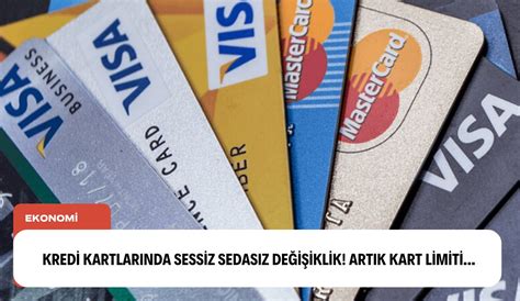 Kredi kartlarında sessiz sedasız değişiklik Artık kart limiti