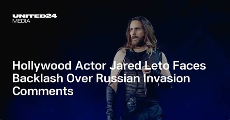 Hollywood Actor Jared Leto Faces Backlash Over Russian Invasion Comments — United24 Media