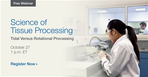 Science Of Tissue Processing Tidal Versus Rotational Processing Epredia