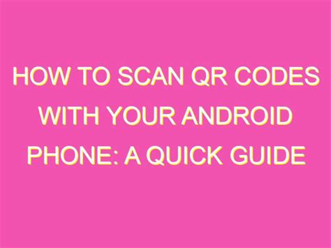 How to Scan QR Codes with Your Android Phone: A Quick Guide - kurrently
