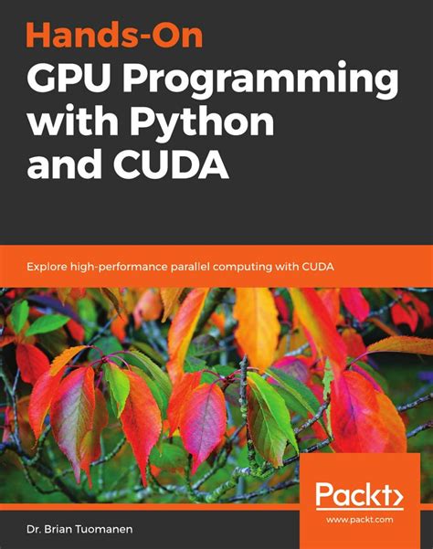 Hands On Gpu Programming With Python And Cuda Dr Brian Tuomanen купить и читать онлайн