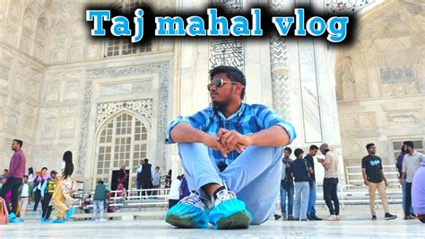 TAJ MAHAL VLOG DREAM COME TRUE PART 1 YouTube