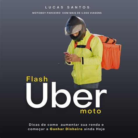 Uber Flash Moto Comece A Ganhar Dinheiro Ainda Hoje Meu Marketei