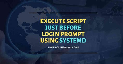 How To Run Script With Systemd Right Before Login Prompt In Centosrhel 78 Golinuxcloud