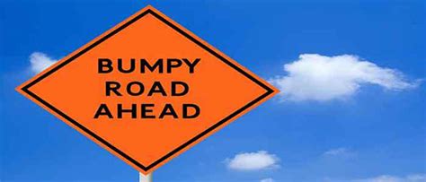 Bumpy Road Ahead