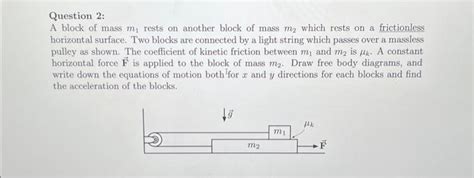 Solved Question 2 A Block Of Mass M1 Rests On Another Block Chegg Com