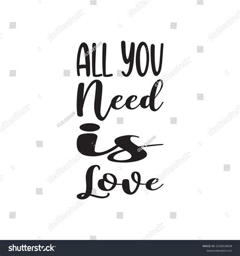 All You Need Love Black Letter Stock Vector Royalty Free 2120518034