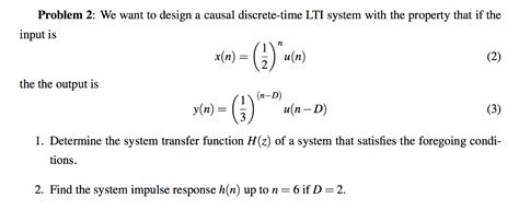 Solved Problem We Want To Design A Causal Discrete Time Chegg