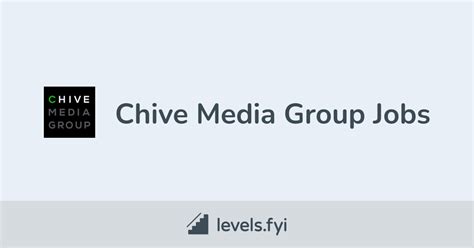 Chive Media Group Jobs Levels Fyi