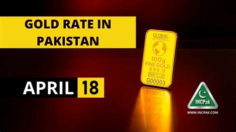 Gold Rate In Pakistan Today 18 April 2022 Incpak