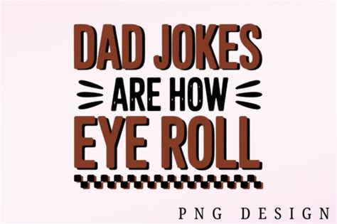 Dad Jokes Are How Eye Roll Png Design Graphic By Jr Design · Creative