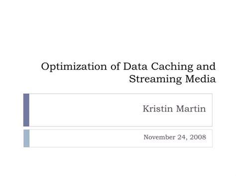 Ppt Optimization Of Data Caching And Streaming Media Powerpoint Presentation Id5657509