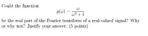 Solved الب Could The Function Gw W21 Be The Real Part