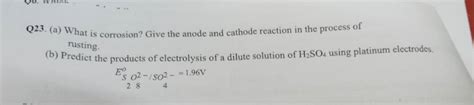Q23 A What Is Corrosion Give The Anode And Cathode Reaction In The Pr