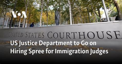 Us Justice Department To Go On Hiring Spree For Immigration Judges