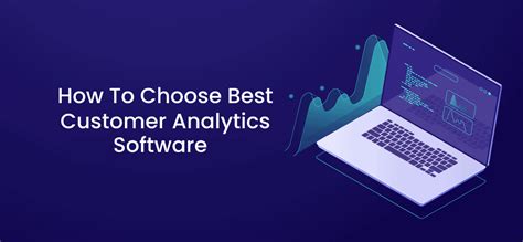 How To Choose The Best Customer Analytics Software Updated 2022