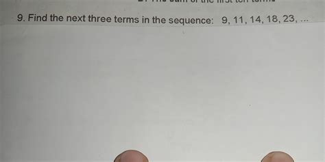 Solved 9 Find The Next Three Terms In The Sequence 9 11 14 18 23