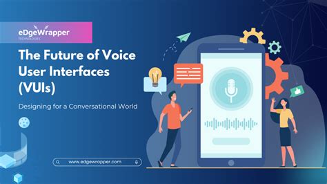 The Future Of Voice User Interfaces Vuis Designing For A Conversational World