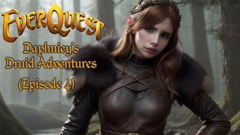 Everquest Daphnieys Druid Adventures Episode 4 Youtube