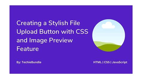 a stylish css button with image preview for file uploads by