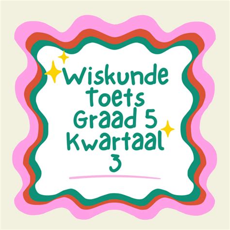 Wiskunde Graad 5 Toets Kwartaal 3 2024 Cs Summaries