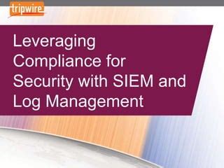 Leveraging Compliance For Security With SIEM And Log Management PPTX