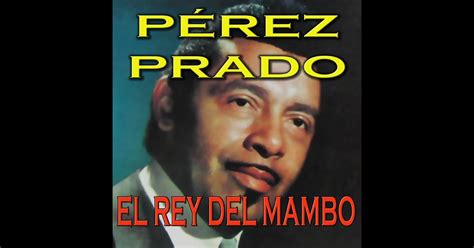 ‎el Rey Del Mambo Pérez Prado Y Su Gran Orquestaのアルバム Apple Music