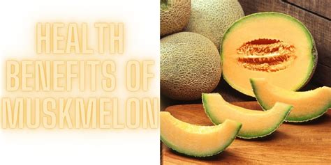 Health Benefits Of Muskmelon Anjujee