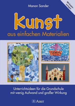 Kunst aus einfachen Materialien Unterrichtsideen für Grundschule