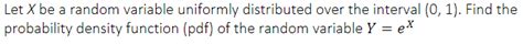 solved let x be a random variable uniformly distributed over