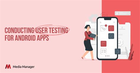 User Testing For Android Mobile Apps Media Manager