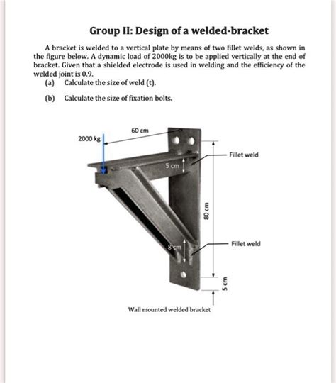 Solved Group Ii Design Of A Welded Bracket The Bracket Is Welded To