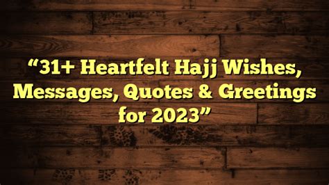 25 Heartfelt Hajj Mubarak Wishes Messages And Quotes 2023